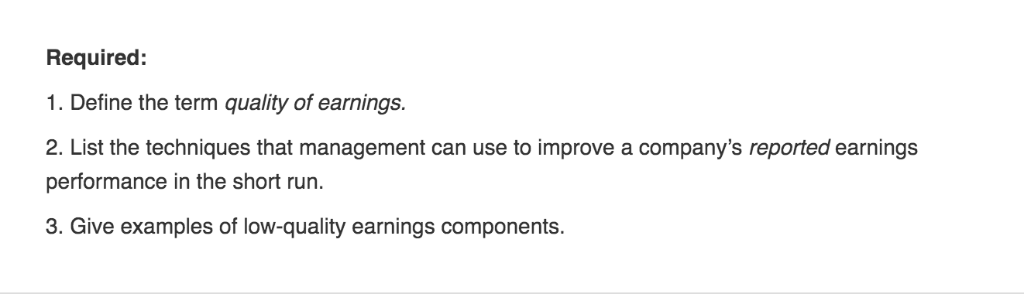 Solved Required: 1. Define the term quality of earnings. 2. | Chegg.com