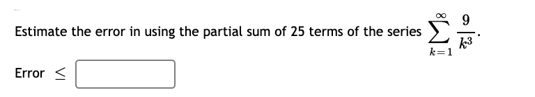 Solved 9 Estimate the error in using the partial sum of 25 | Chegg.com