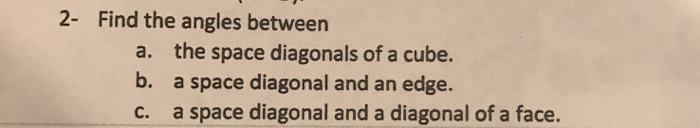 Solved 2- Find the angles between a. b. c. the space | Chegg.com
