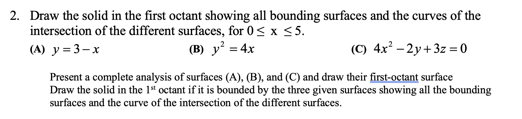 Solved Draw the solid in the first octant showing all | Chegg.com