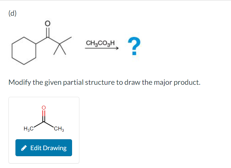 Solved (d) CH3CO3H Modify the given partial structure to | Chegg.com Solved (d) CH3CO3H Modify the given partial structure to | Chegg.com