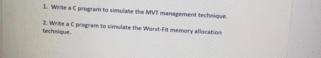 Solved 1. Write a C program to simulate the MVT management | Chegg.com