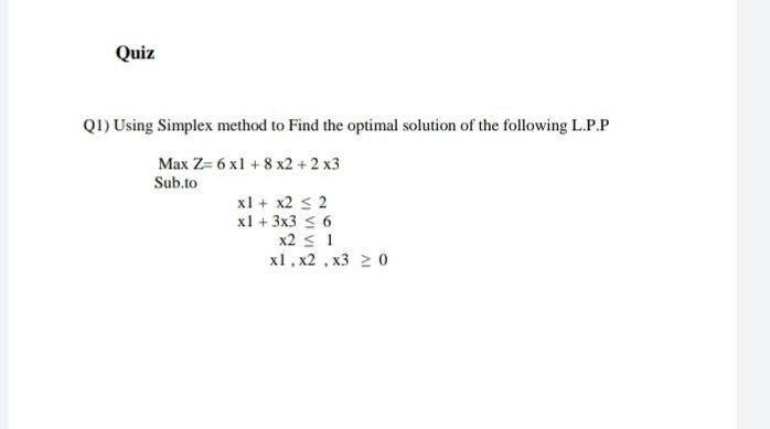Solved Quiz Q1) Using Simplex method to Find the optimal | Chegg.com