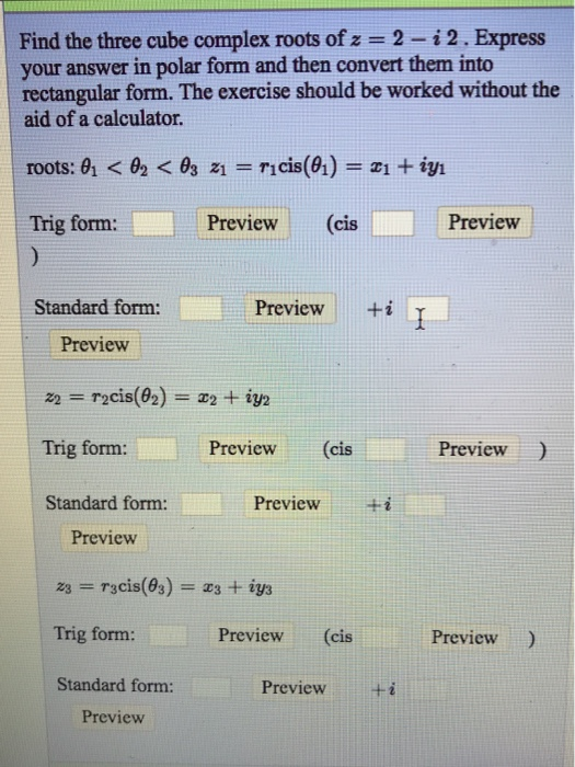 Solved Find the three cube complex roots of z 2-i2. Express | Chegg.com