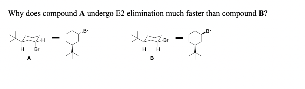 Solved Why does compound A undergo E2 elimination much | Chegg.com