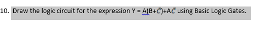 Solved Draw the logic circuit for the expression Y = A(B+C' | Chegg.com