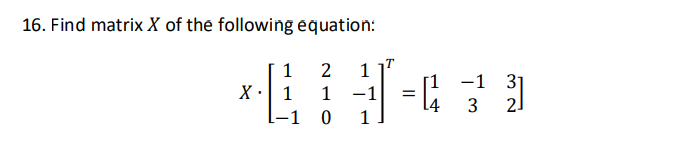 Solved 16. Find matrix X of the following equation: | Chegg.com