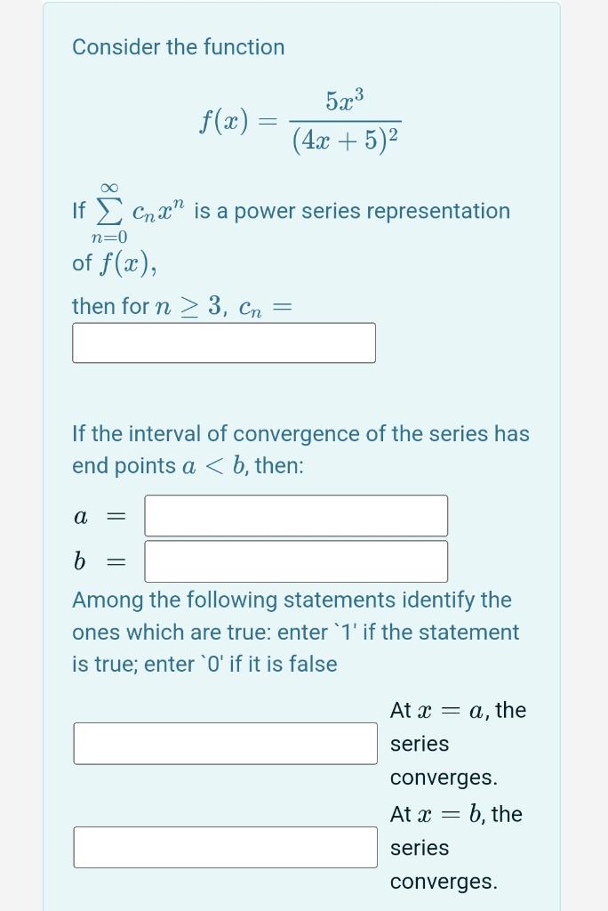 Solved Consider the function f(x)=(4x+5)25x3 If ∑n=0∞cnxn is | Chegg.com