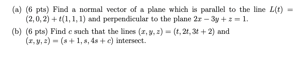 Solved (a) (6 pts) Find a normal vector of a plane which is | Chegg.com