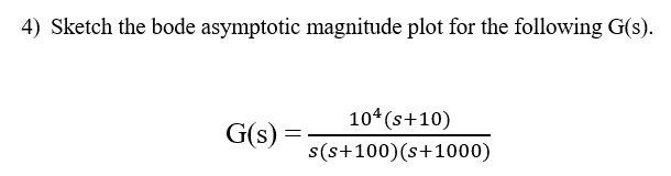 Solved 4) Sketch the bode asymptotic magnitude plot for the | Chegg.com