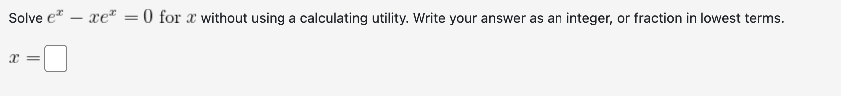Solved Solve ex-xex=0 ﻿for x ﻿without using a calculating | Chegg.com