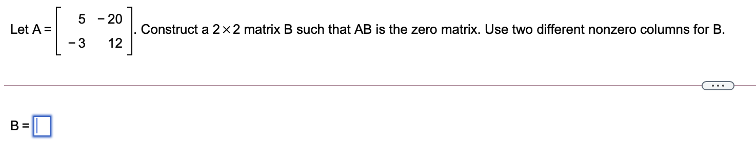 Solved 5 - 20 Let A= Construct a 2x2 matrix B such that AB | Chegg.com