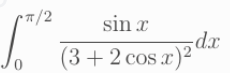 Solved ∫0π/2(3+2cosx)2sinxdx∫03(x2−6x+10)2/3x−3dx | Chegg.com
