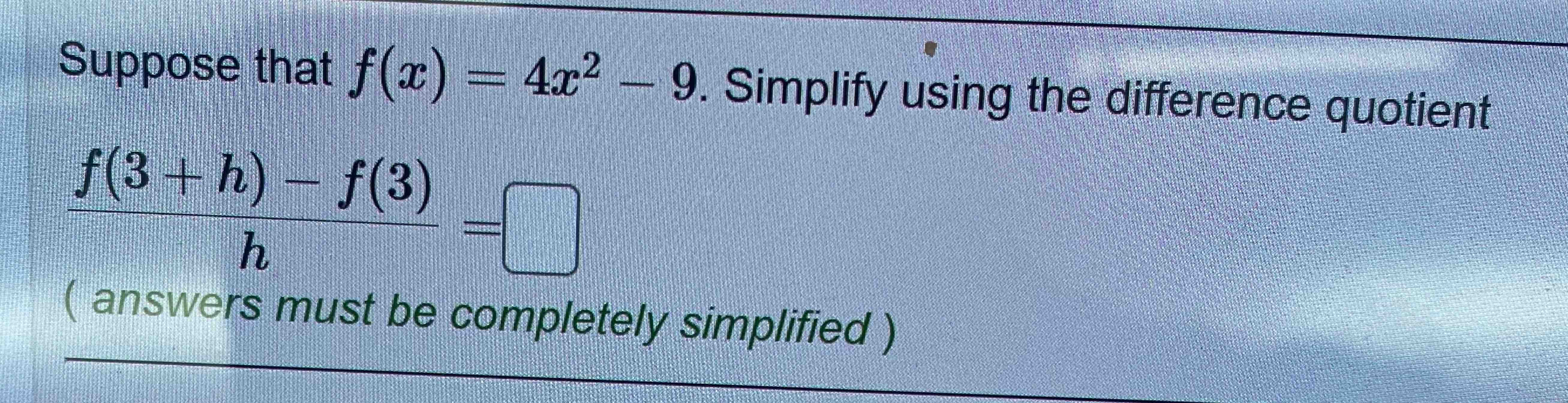 Solved Suppose that f(x)=4x2-9. ﻿Simplify using the | Chegg.com