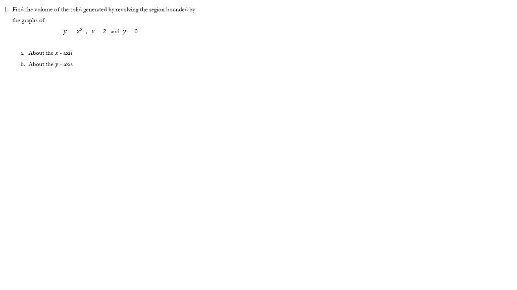 Solved 1. Find the volume of the solid generated by | Chegg.com