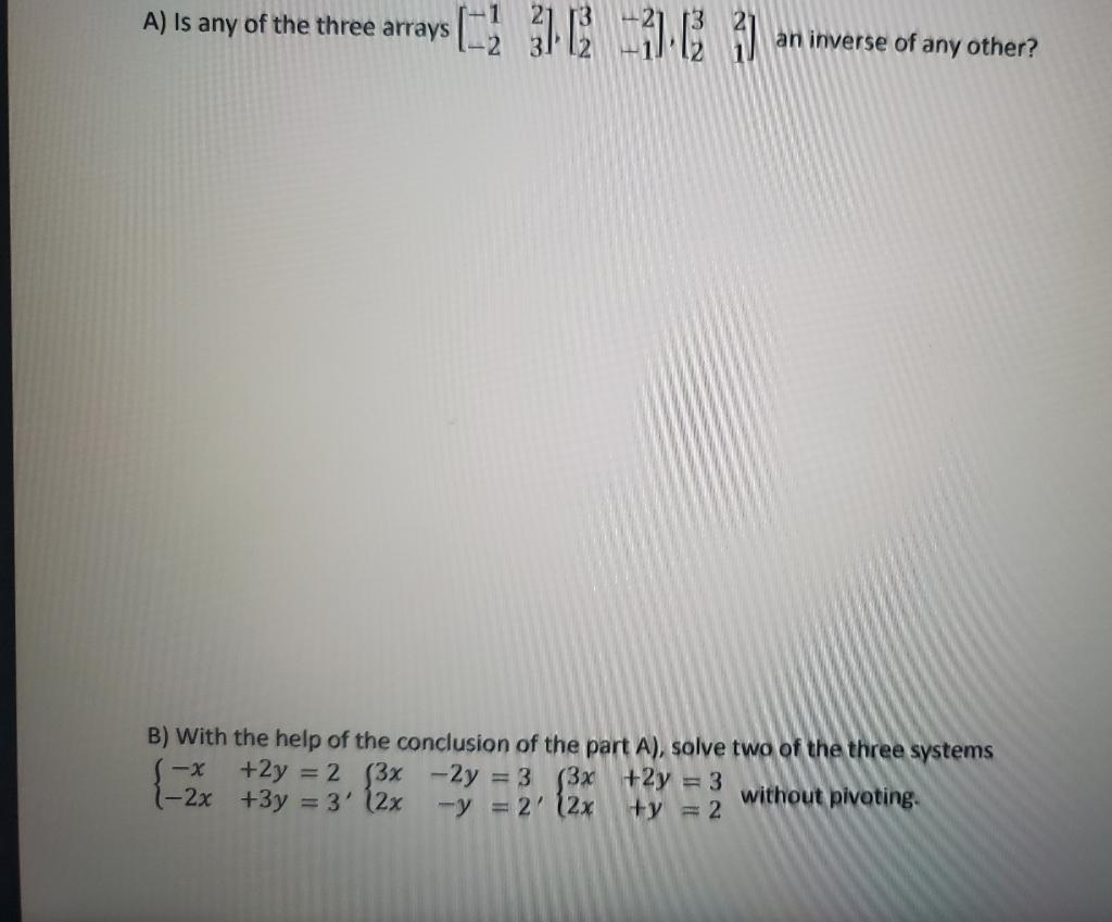 Solved A) Is any of the three arrays an inverse of any | Chegg.com