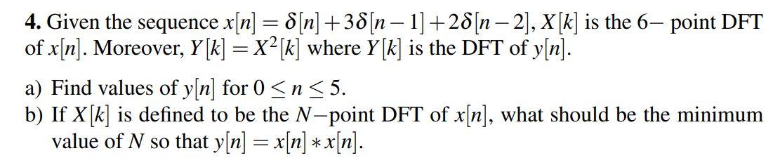Solved 4. Given the sequence x[n]=δ[n]+3δ[n−1]+2δ[n−2],X[k] | Chegg.com