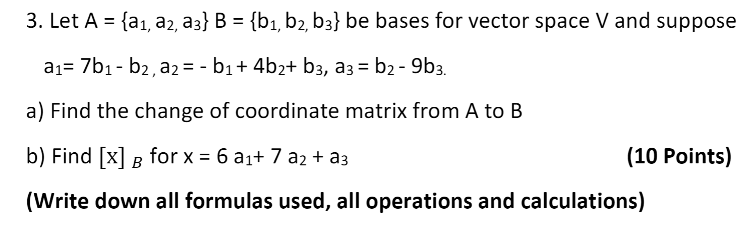 Solved 3. Let A = {a1, a2, a3} B = {b1,b2, b3} be bases for | Chegg.com