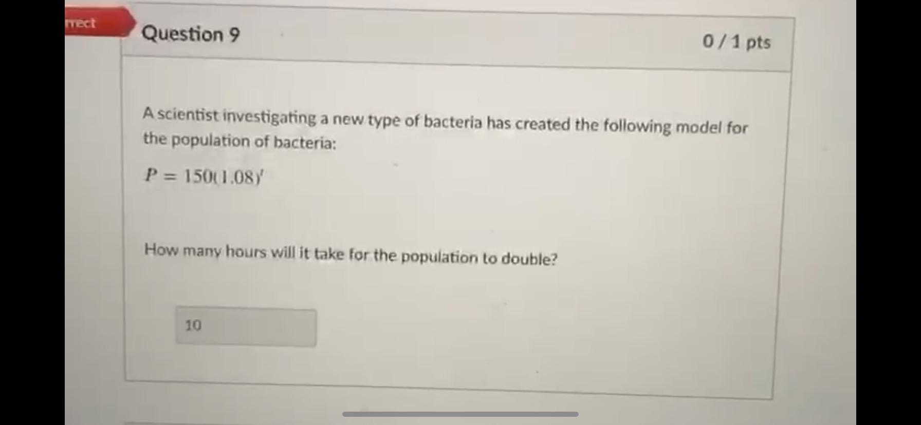 Solved rrect Question 9 0/1 pts A scientist investigating a | Chegg.com