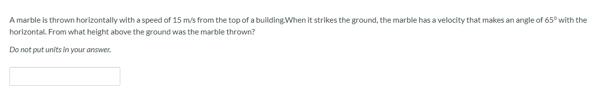 Solved A marble is thrown horizontally with a speed of 15 | Chegg.com