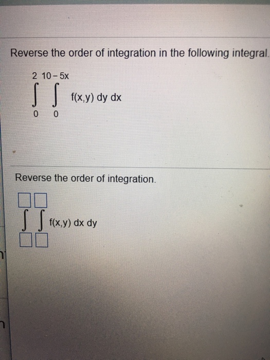 Solved Reverse the order of integration in the following | Chegg.com