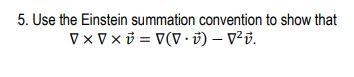 Solved 5. Use the Einstein summation convention to show that | Chegg.com