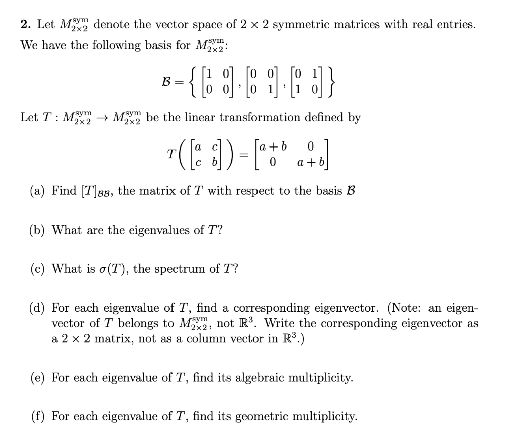 Solved 2. Let Mxm denote the vector space of 2 x 2 symmetric | Chegg.com