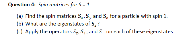 Solved Question 4: Spin matrices for S=1 (a) Find the spin | Chegg.com