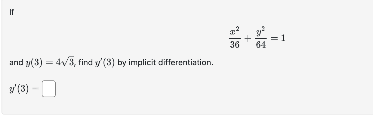 Solved 36x2+64y2=1 and y(3)=43, find y′(3) by implicit | Chegg.com