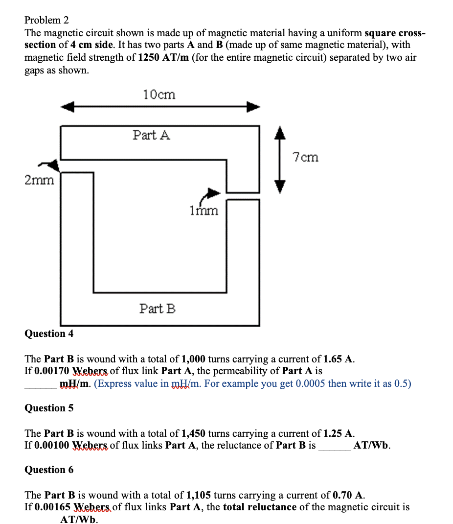 [Solved]: Problem 2 The magnetic circuit shown is made up o