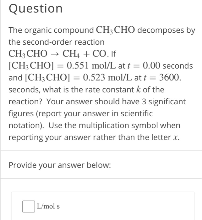 Solved Question The organic compound CH3 CHO decomposes by | Chegg.com