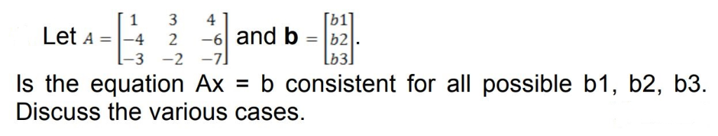 Solved Let-B : 'land b-El b1] 3 -2-7 Is the equation Ax = b | Chegg.com