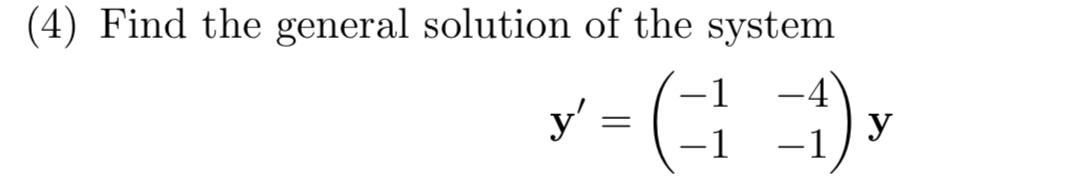 Solved (4) Find the general solution of the system ~= (1 - | Chegg.com