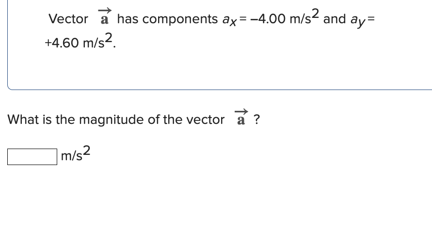 Solved Vector a has components ax=−4.00 m/s2 and ay= +4.60 | Chegg.com