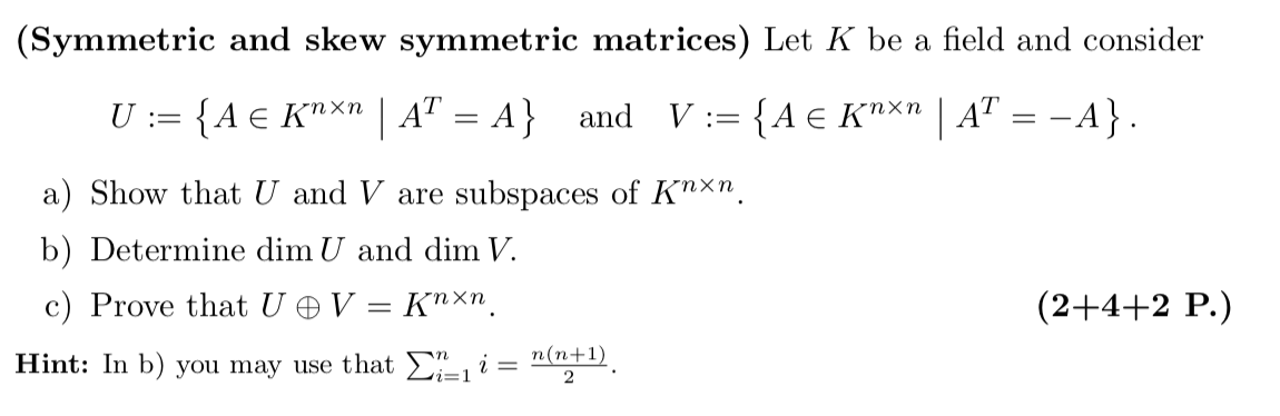 Solved (Symmetric and skew symmetric matrices) Let K be a | Chegg.com
