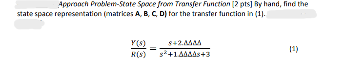 Solved Approach Problem-State Space from Transfer Function | Chegg.com Solved Approach Problem-State Space from Transfer Function | Chegg.com