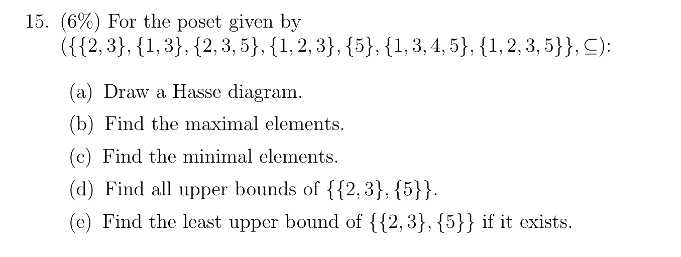 Solved 15. (6%) For the poset given by ({{2,3}, {1,3}, | Chegg.com