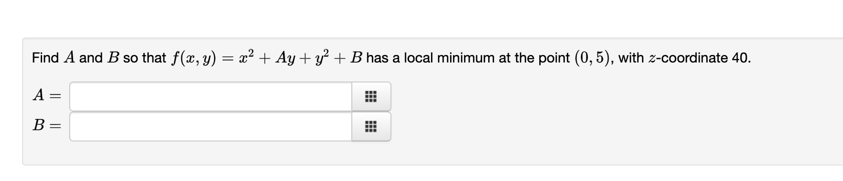 Solved Find A and B so that f(x,y)=x2+Ay+y2+B has a local | Chegg.com
