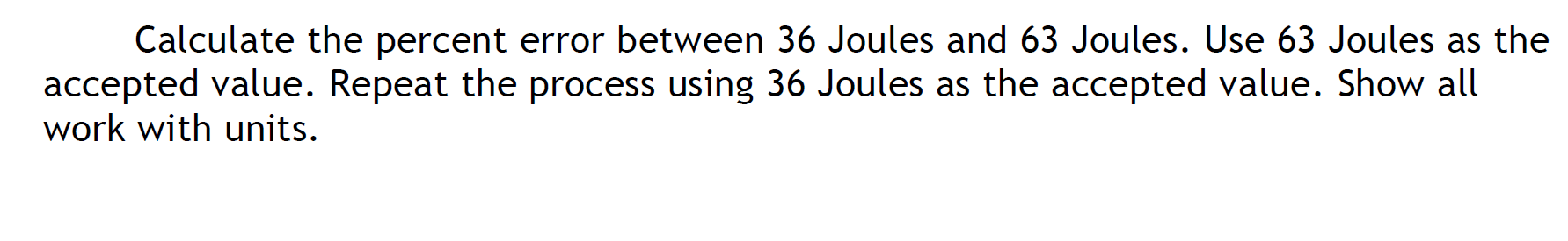Solved Calculate the percent error between 36 Joules and 63 | Chegg.com