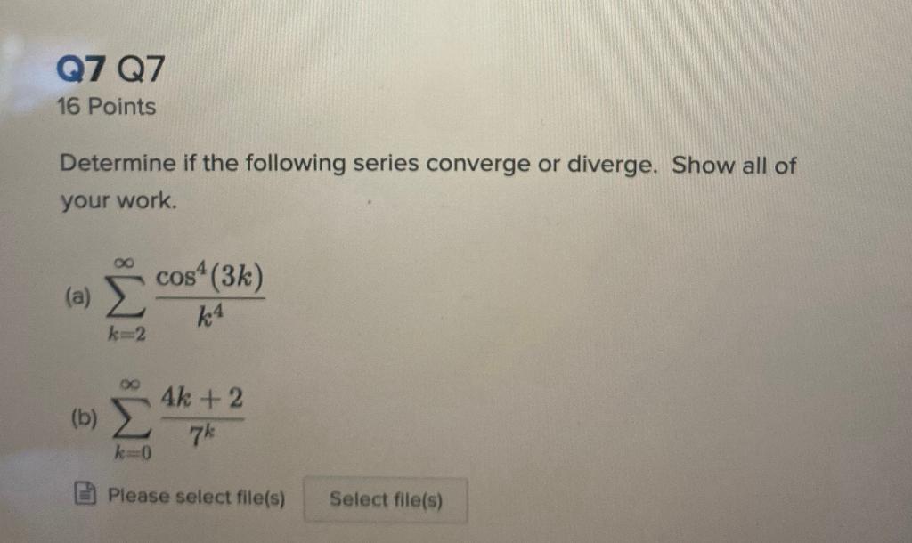 Solved Q7 Q7 16 Points Determine if the following series | Chegg.com