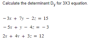 Solved Calculate the determinant Dy for 3X3 equation. | Chegg.com