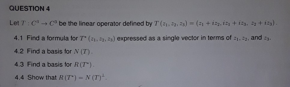 Solved QUESTION 4 Let T.C + C be the linear operator defined | Chegg.com
