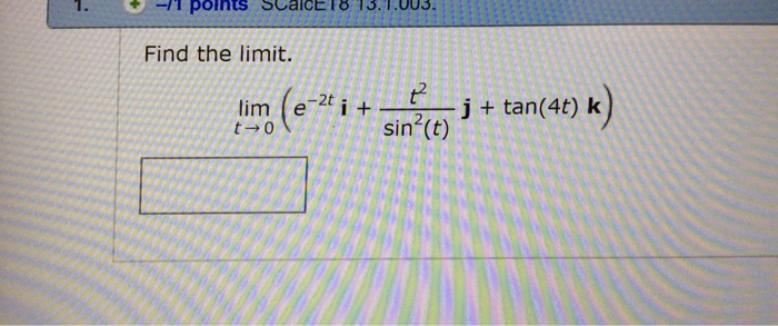 Solved Find the limit. lim t rightarrow 0 (e^-2t i + | Chegg.com