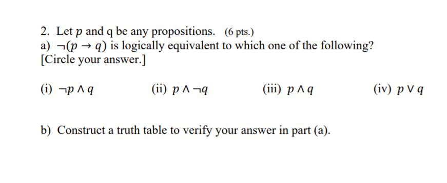 Solved 2. Let p and q be any propositions. (6 pts.) a) –(p → | Chegg.com