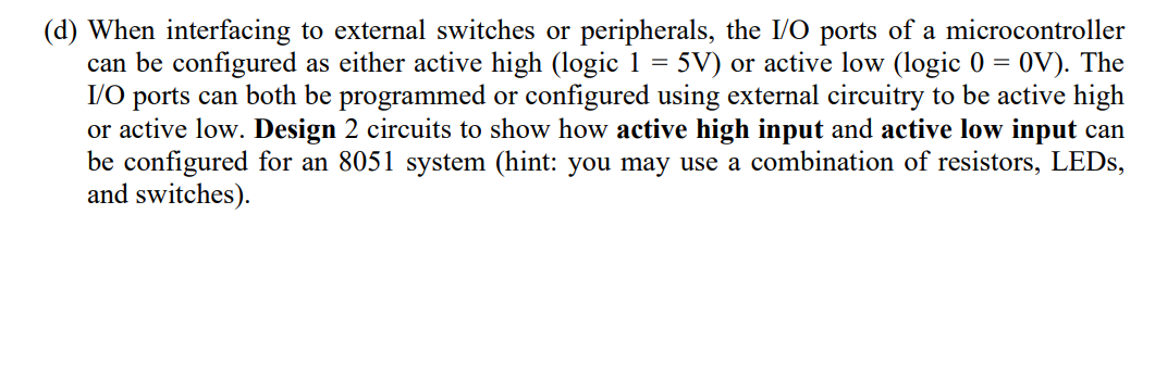 Solved (d) When interfacing to external switches or | Chegg.com