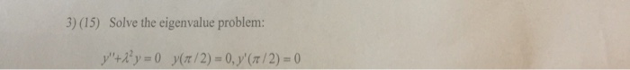 Solved Solve the eigen value problem: y'' + lambda^2y = 0 | Chegg.com