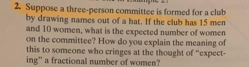 Solved 2. Suppose a three-person committee is formed for a | Chegg.com