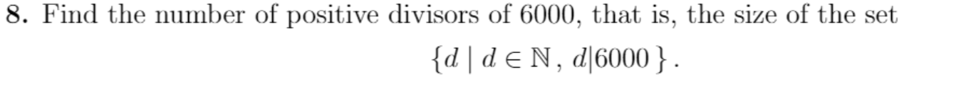Solved 8. Find the number of positive divisors of 6000, that | Chegg.com