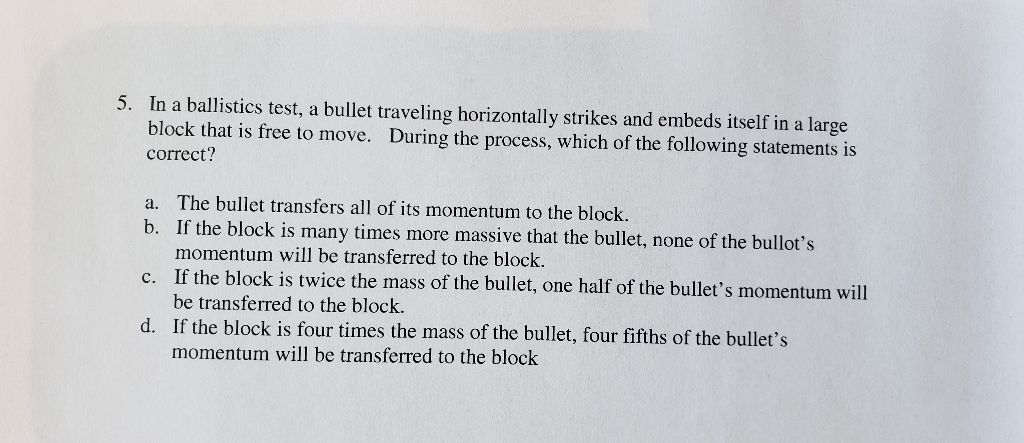 Solved 5. In a ballistics test, a bullet traveling | Chegg.com