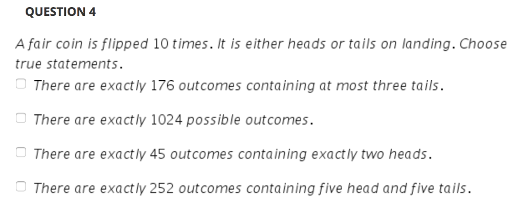 Solved QUESTION 4 A fair coin is flipped 10 times. It is | Chegg.com